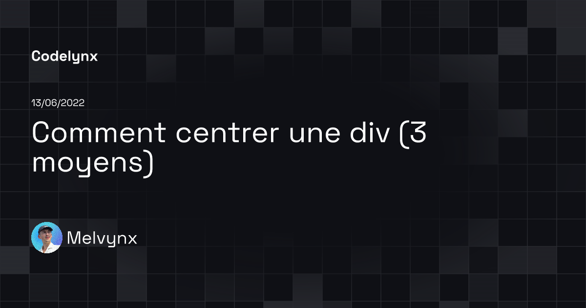 Comment centrer une div (3 moyens) Comment centrer une div (3 moyens)