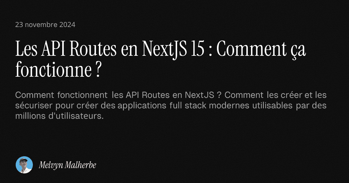Les API Routes en NextJS 15 : Comment ça fonctionne