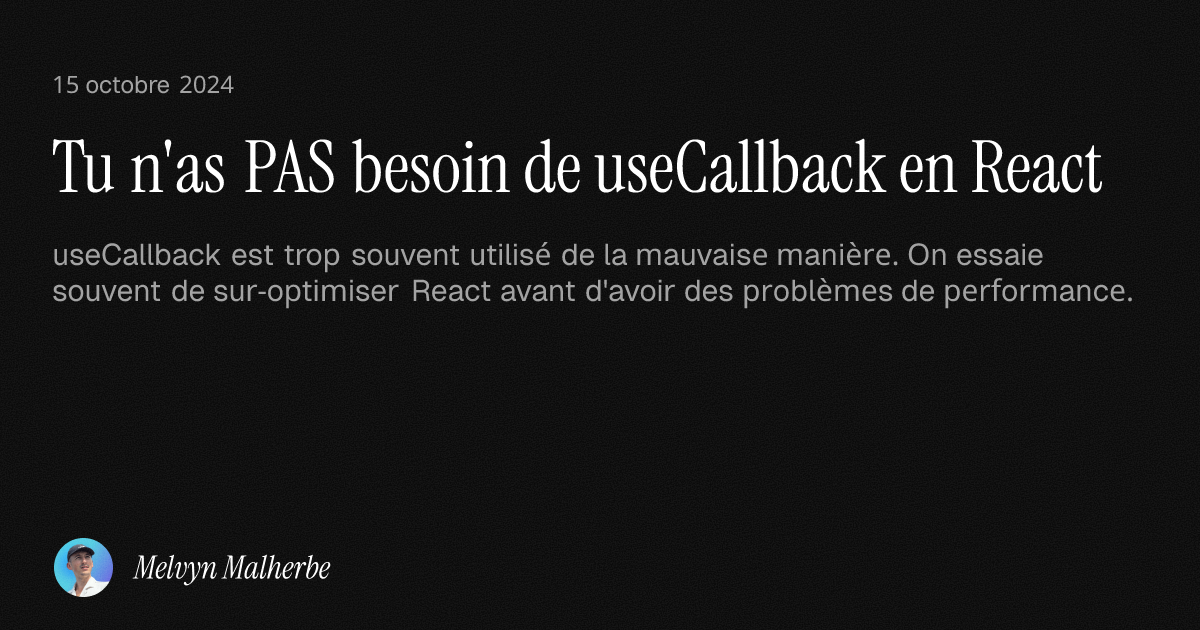 Tu n'as PAS besoin de useCallback en React