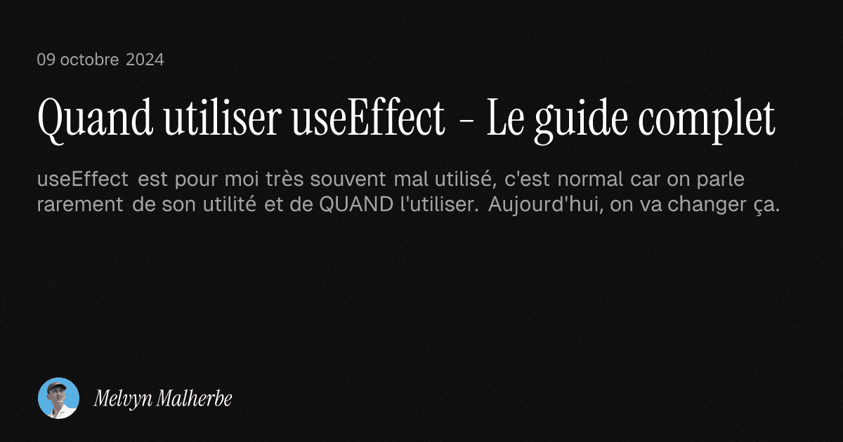 Quand utiliser useEffect - Le guide complet