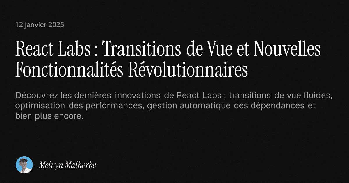 React Labs : Transitions de Vue et Nouvelles Fonctionnalités ...