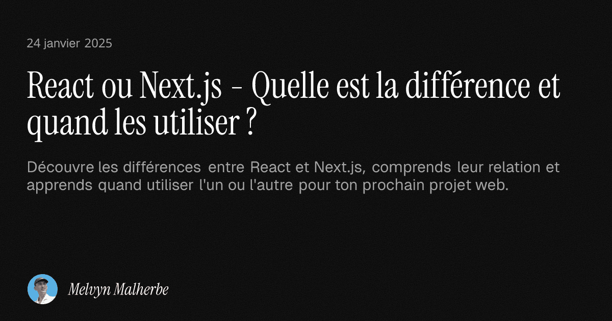 React ou Next.js - Quelle est la différence et quand les utiliser